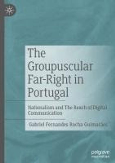 The Groupuscular Far-Right in Portugal | Guimarães, Gabriel Fernandes ...