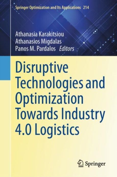 Disruptive Technologies and Optimization Towards Industry 4.0 Logistics ...