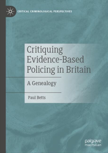Critiquing Evidence-Based Policing in Britain | Betts, Paul - 교보문고