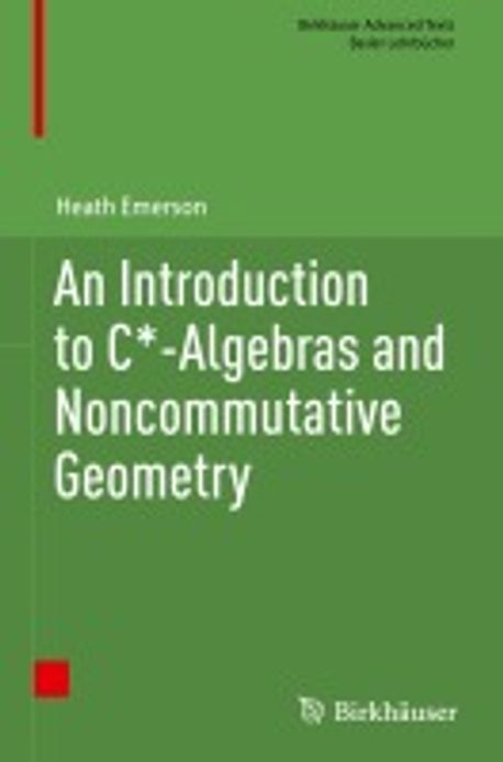 An Introduction to C*-Algebras and Noncommutative Geometry | Emerson, Heath - 교보문고