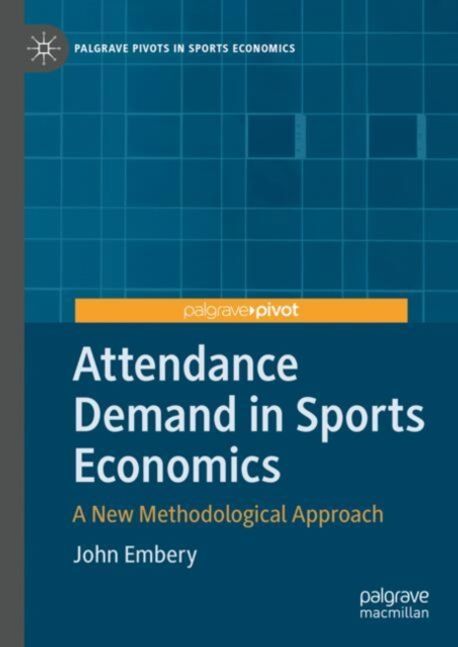 Attendance Demand in Sports Economics | Embery, John - 교보문고