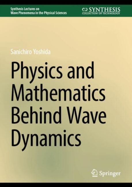 Physics and Mathematics Behind Wave Dynamics | Yoshida, Sanichiro - 교보문고