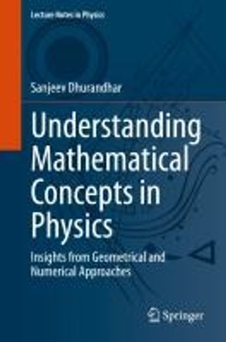 Understanding Mathematical Concepts in Physics | Dhurandhar, Sanjeev - 교보문고