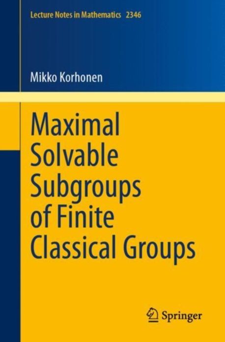 Maximal Solvable Subgroups of Finite Classical Groups | Korhonen, Mikko - 교보문고