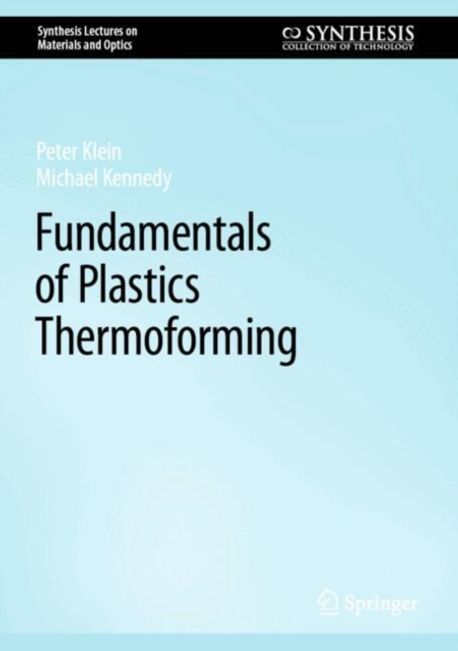 Fundamentals of Plastics Thermoforming | Peter Klein - 교보문고