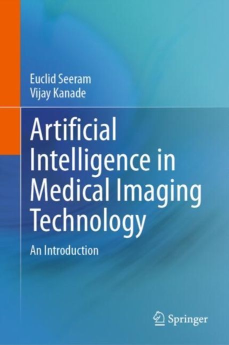Artificial Intelligence in Medical Imaging Technology | Seeram, Euclid ...