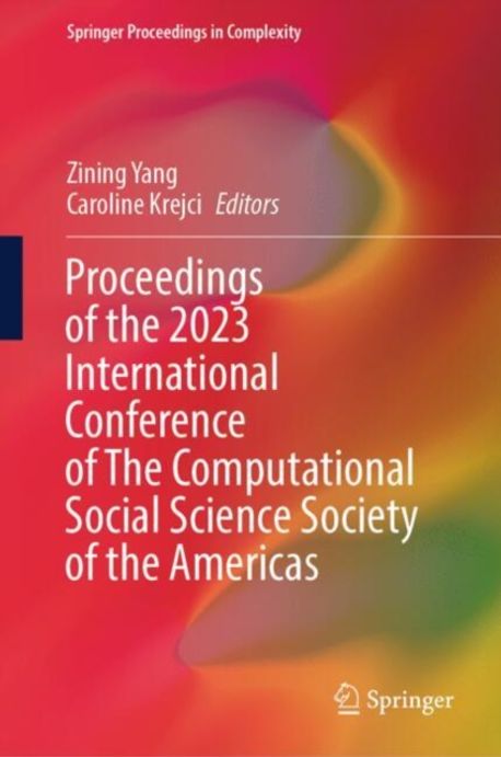 Proceedings Of The 2023 International Conference Of The Computational Social Science Society Of