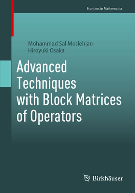 Advanced Techniques with Block Matrices of Operators | Mohammad Sal Moslehian - 교보문고