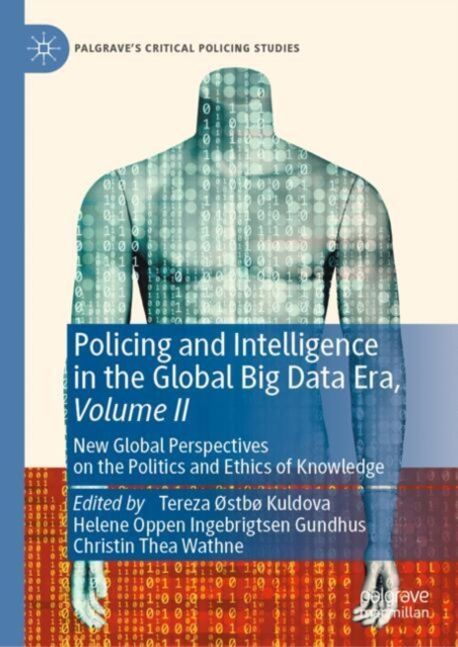 Policing and Intelligence in the Global Big Data Era, Volume II ...