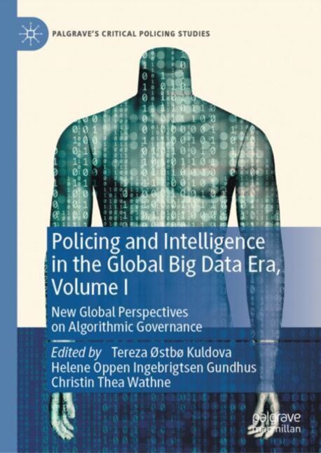 Policing and Intelligence in the Global Big Data Era, Volume I ...