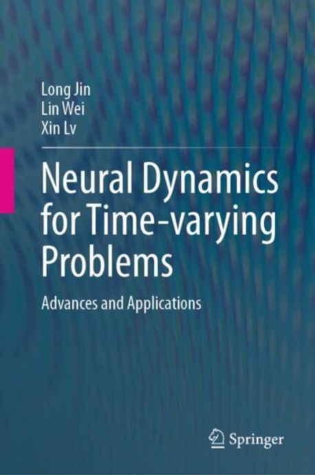 Neural Dynamics for Time-Varying Problems | Jin, Long - 교보문고