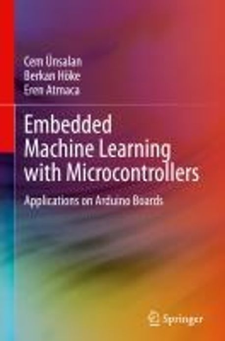 Embedded Machine Learning with Microcontrollers | Unsalan, Cem - 교보문고