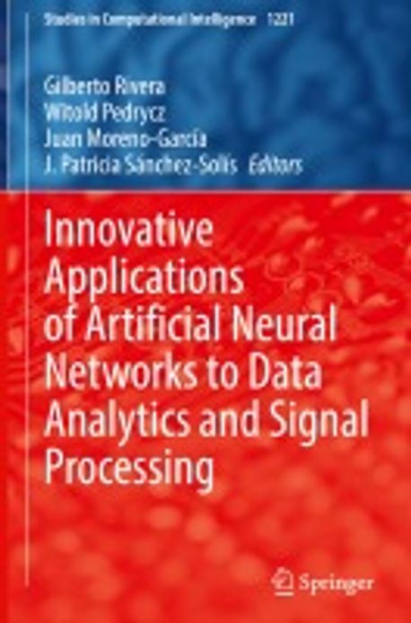 Innovative Applications of Artificial Neural Networks to Data Analytics and Signal Processing ...