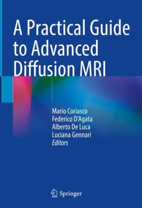 A Practical Guide to Advanced Diffusion MRI | Coriasco, Mario - 교보문고