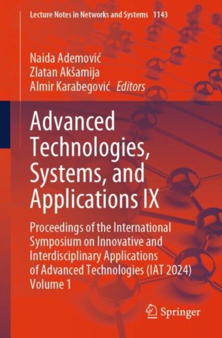 Advanced Technologies, Systems, and Applications IX | Ademovi?, Naida - 교보문고