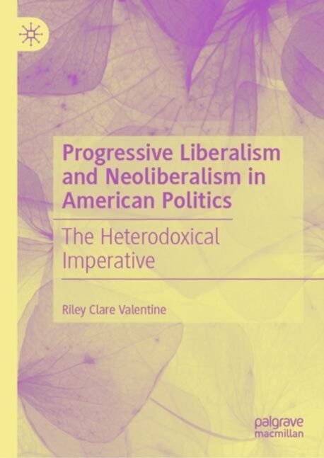 Progressive Liberalism and Neoliberalism in American Politics ...