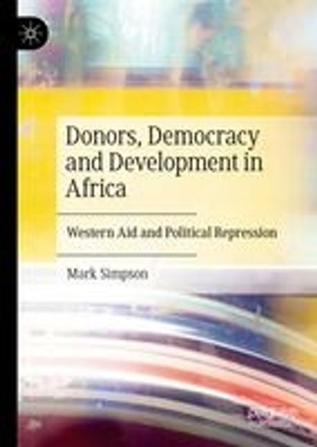 Donors, Democracy and Development in Africa | Simpson, Mark - 교보문고