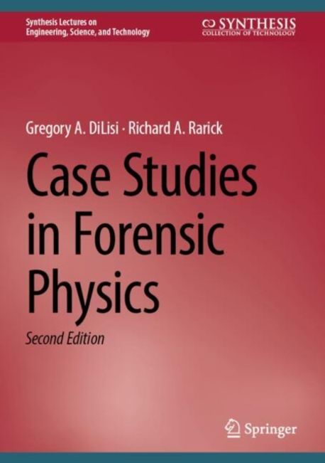Case Studies in Forensic Physics | Dilisi, Gregory a. - 교보문고