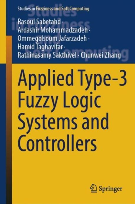 Applied Type-3 Fuzzy Logic Systems and Controllers | Sabetahd, Rasoul ...
