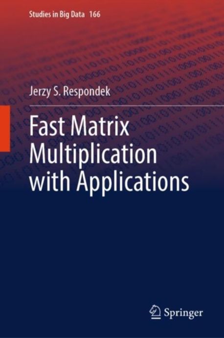 Fast Matrix Multiplication with Applications | Respondek, Jerzy - 교보문고