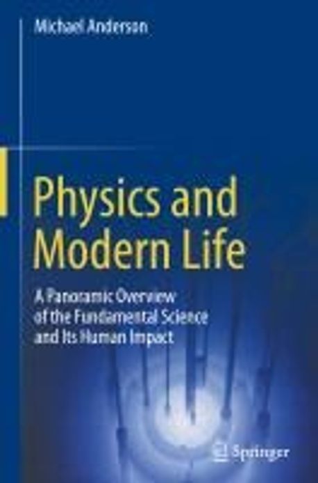 Physics and Modern Life | Anderson, Michael - 교보문고