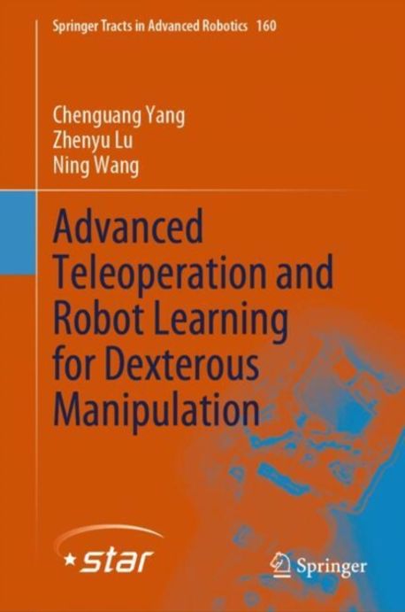 Advanced Teleoperation and Robot Learning for Dexterous Manipulation | Yang, Chenguang - 교보문고