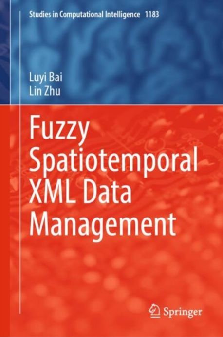 Fuzzy Spatiotemporal XML Data Management | Bai, Luyi - 교보문고
