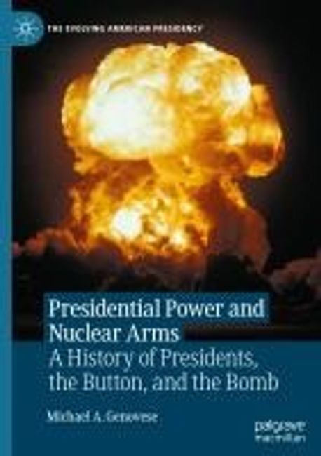 Presidential Power and Nuclear Arms | Michael A. Genovese - 교보문고