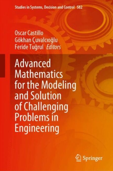 Advanced Mathematics for the Modeling and Solution of Challenging Problems in Engineering ...