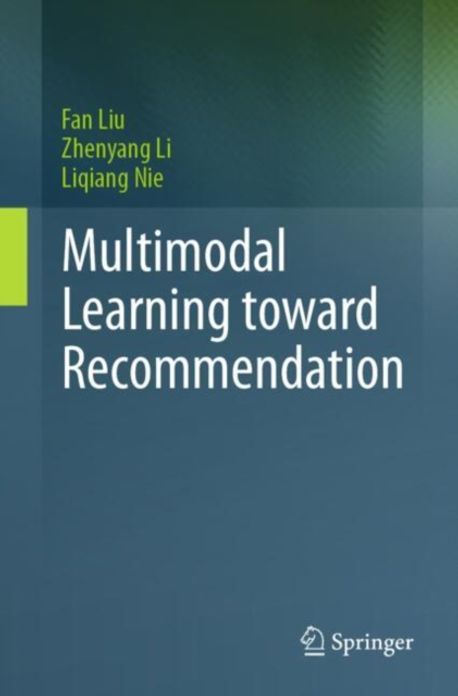 Multimodal Learning toward Recommendation | Liu, Fan - 교보문고