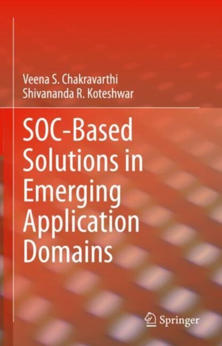 Soc-Based Solutions in Emerging Application Domains | Chakravarthi, Veena S. - 교보문고
