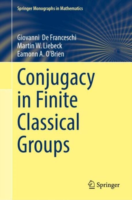 Conjugacy in Finite Classical Groups | de Franceschi, Giovanni - 교보문고