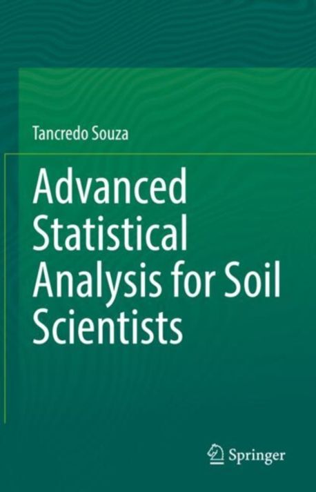 Advanced Statistical Analysis for Soil Scientists | Souza, Tancredo - 교보문고