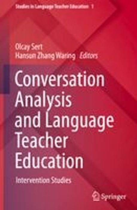 Conversation Analysis and Language Teacher Education | Sert, Olcay - 교보문고