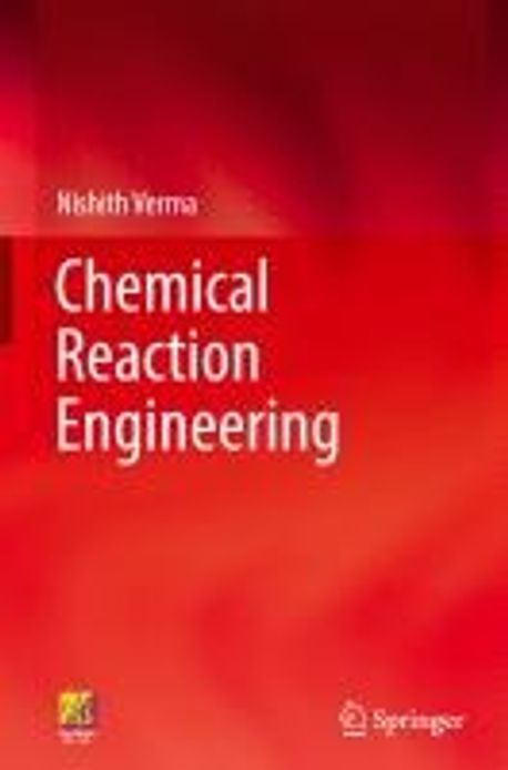 Chemical Reaction Engineering | Verma, Nishith - 교보문고
