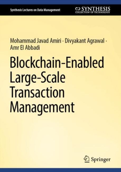 Blockchain-Enabled Large-Scale Transaction Management | Amiri, Mohammad Javad - 교보문고