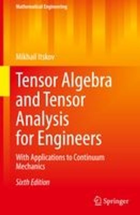 Tensor Algebra and Tensor Analysis for Engineers | Itskov, Mikhail - 교보문고