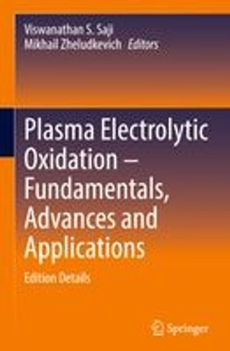 Plasma Electrolytic Oxidation - Fundamentals, Advances and Applications ...