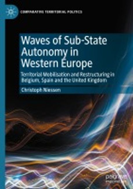Waves of Sub-State Autonomy in Western Europe | Niessen, Christoph - 교보문고