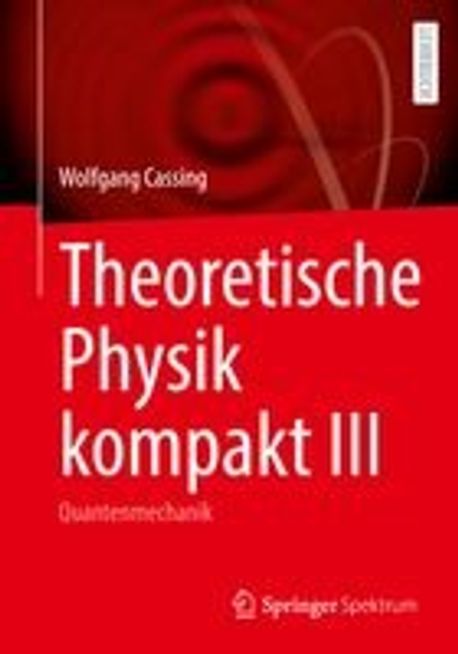 Theoretische Physik Kompakt III | Cassing, Wolfgang - 교보문고