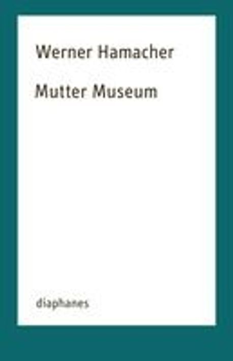 Mutter Museum | Hamacher, Werner - 교보문고