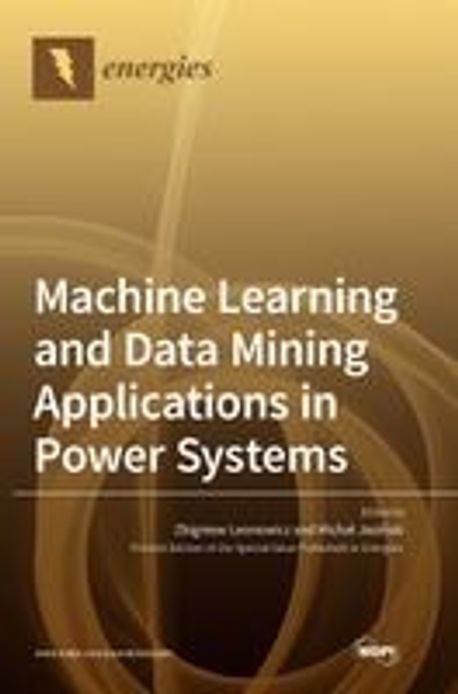 Machine Learning and Data Mining Applications in Power Systems | Leonowicz, Zbigniew - 교보문고