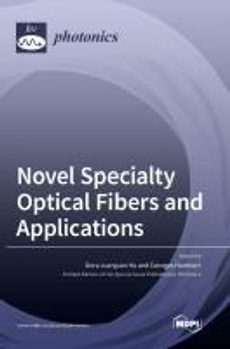 Novel Specialty Optical Fibers and Applications | Hu, Dora Juanjuan - 교보문고