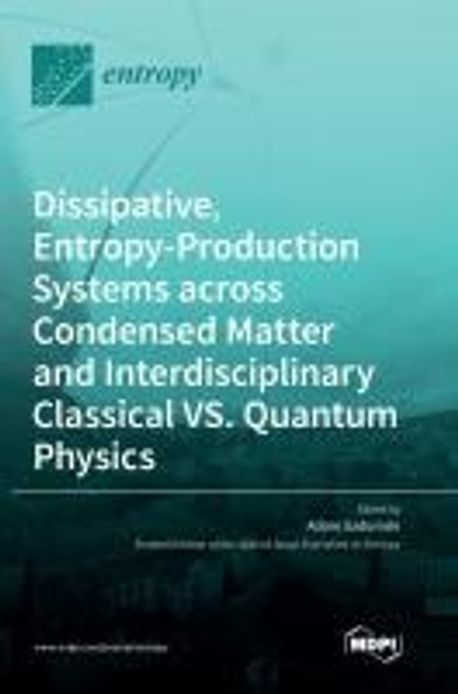 Dissipative, Entropy-Production Systems across Condensed Matter and Interdisciplinary Classical ...