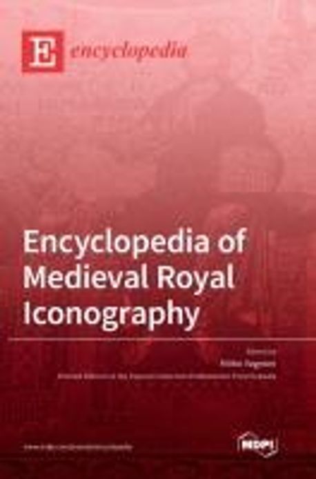 Encyclopedia of Medieval Royal Iconography | Vagnoni, Mirko - 교보문고