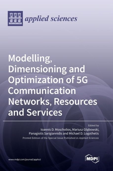 Modelling, Dimensioning and Optimization of 5G Communication Networks, Resources and Services ...
