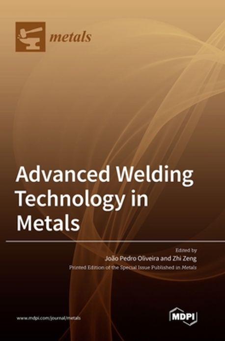Advanced Welding Technology in Metals | Oliveira, Joao Pedro - 교보문고