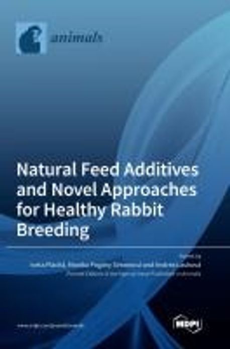 Natural Feed Additives and Novel Approaches for Healthy Rabbit Breeding | - 교보문고