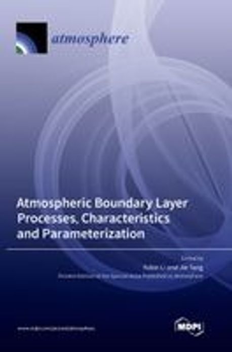 Atmospheric Boundary Layer Processes, Characteristics and Parameterization | Li, Yubin - 교보문고