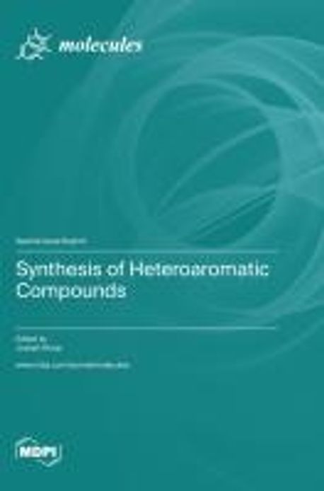 Synthesis of Heteroaromatic Compounds | Sloop, Joseph - 교보문고